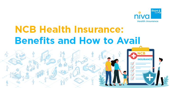 NCB Health Insurance: Benefits and How to Avail