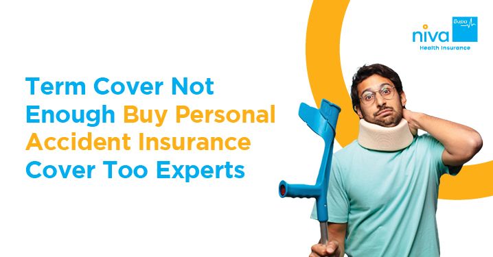 Term Cover is Not Enough, Buy Personal Accident Insurance Cover Too ...